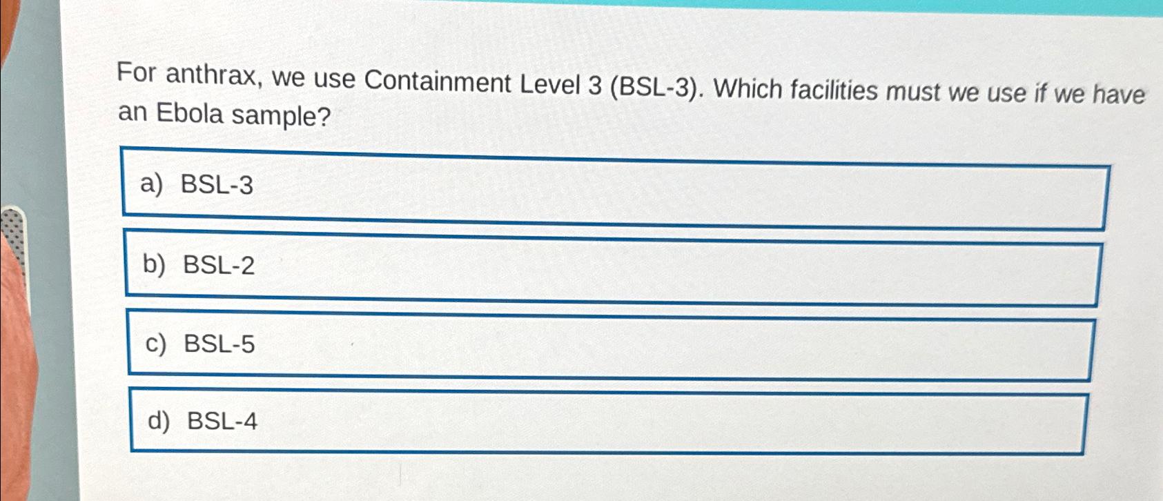 Solved For anthrax, we use Containment Level 3 (BSL-3). | Chegg.com