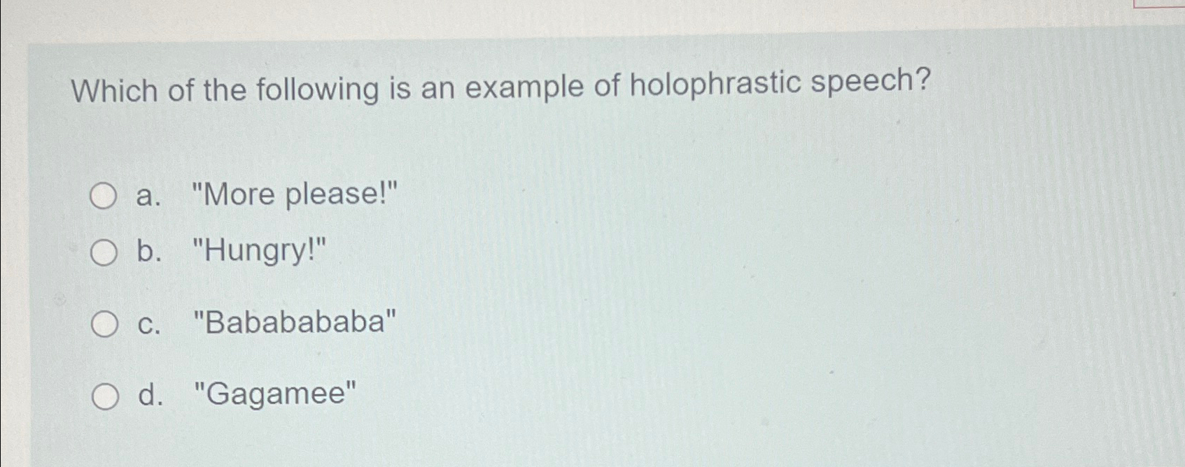 Solved Which of the following is an example of holophrastic | Chegg.com