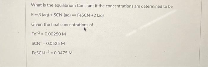 Solved What is the equilibrium Constant if the | Chegg.com
