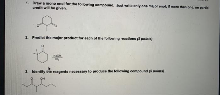 Solved 1. Draw a mono enol for the following compound. Just | Chegg.com