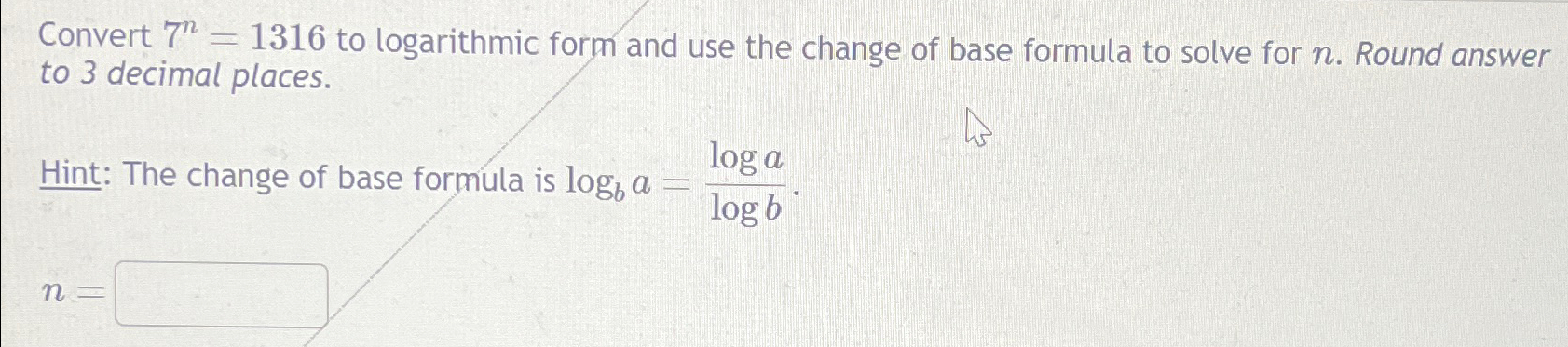 Solved Convert 7n=1316 ﻿to logarithmic form and use the | Chegg.com