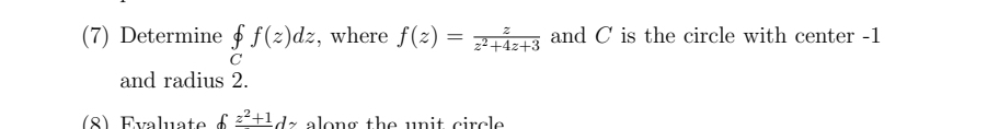 Solved (7) ﻿Determine o∫C﻿f(z)dz, ﻿where f(z)=zz2+4z+3 ﻿and | Chegg.com