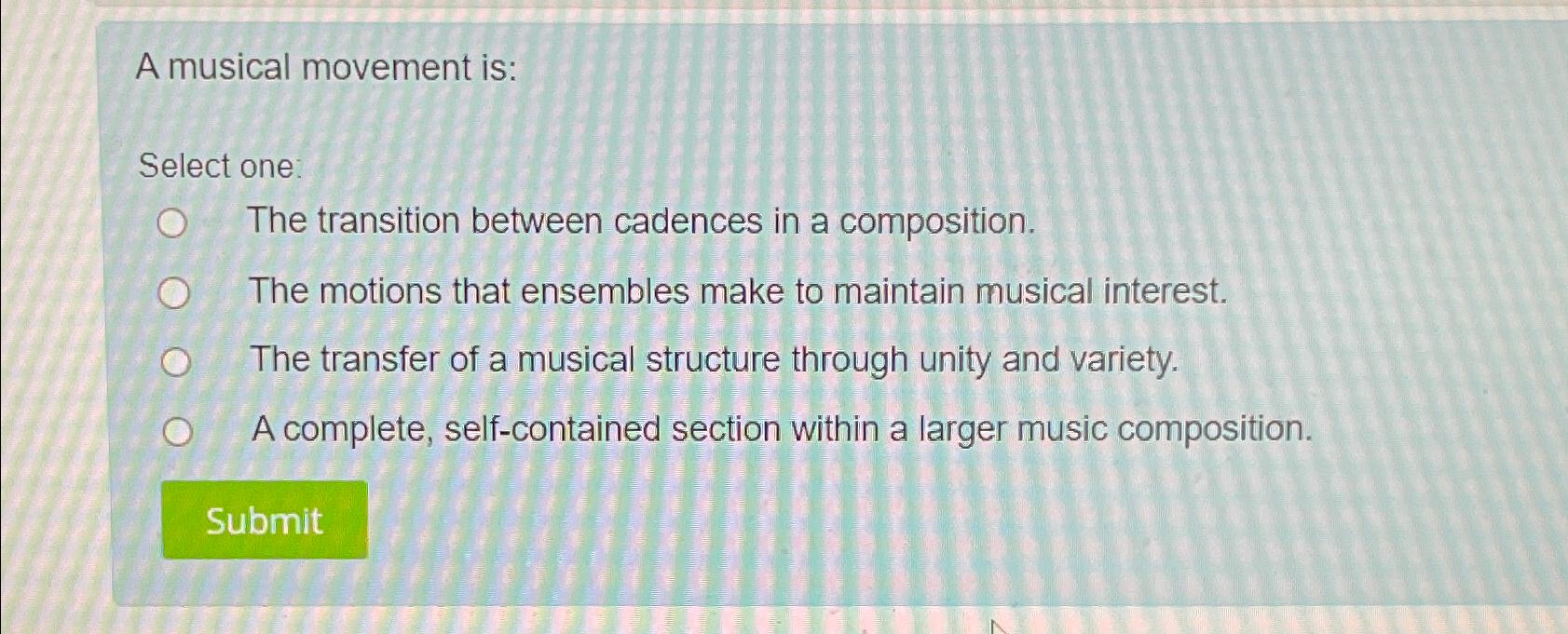 Solved A musical movement is:Select oneThe transition | Chegg.com