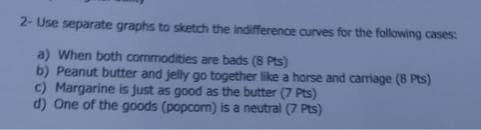 Solved 2- Use separate graphs to sketch the indifference | Chegg.com