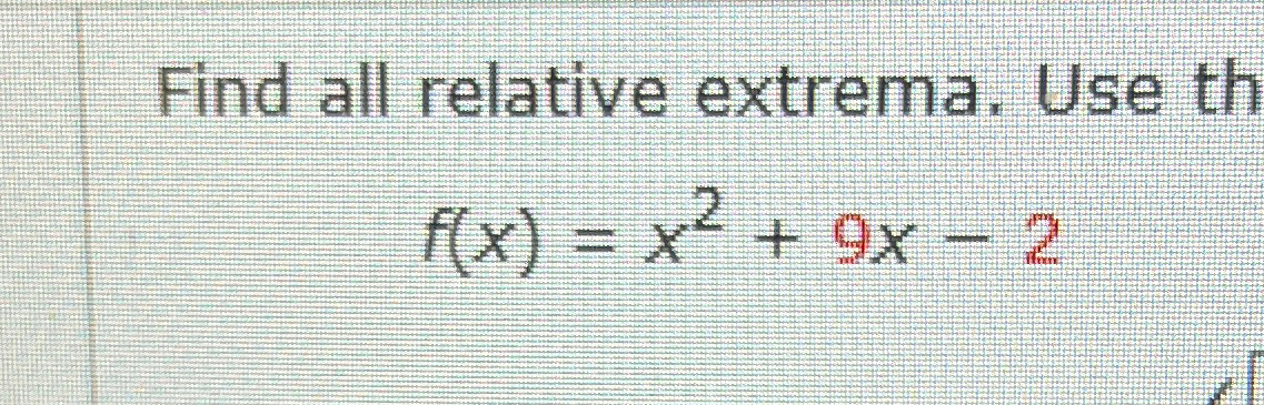 Solved Find all relative extrema.f(x)=x2+9x-2 | Chegg.com