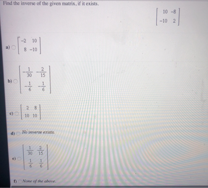 Solved Find the inverse of the given matrix, if it exists. | Chegg.com