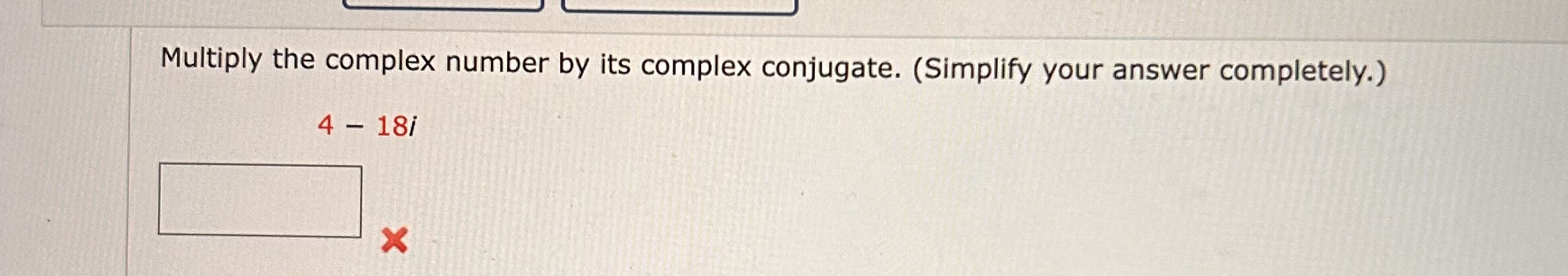 Multiply the complex number by its complex conjugate. | Chegg.com