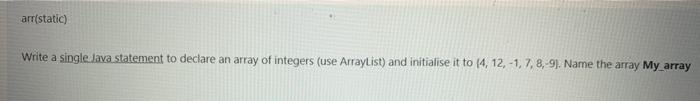 Solved arrestatic) Write a single Java statement to declare | Chegg.com