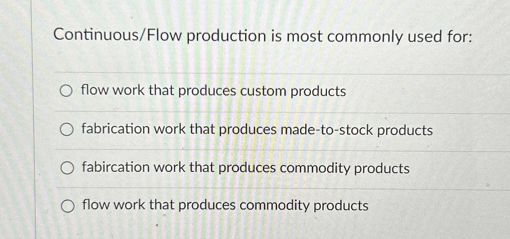 Solved Continuous/Flow production is most commonly used | Chegg.com
