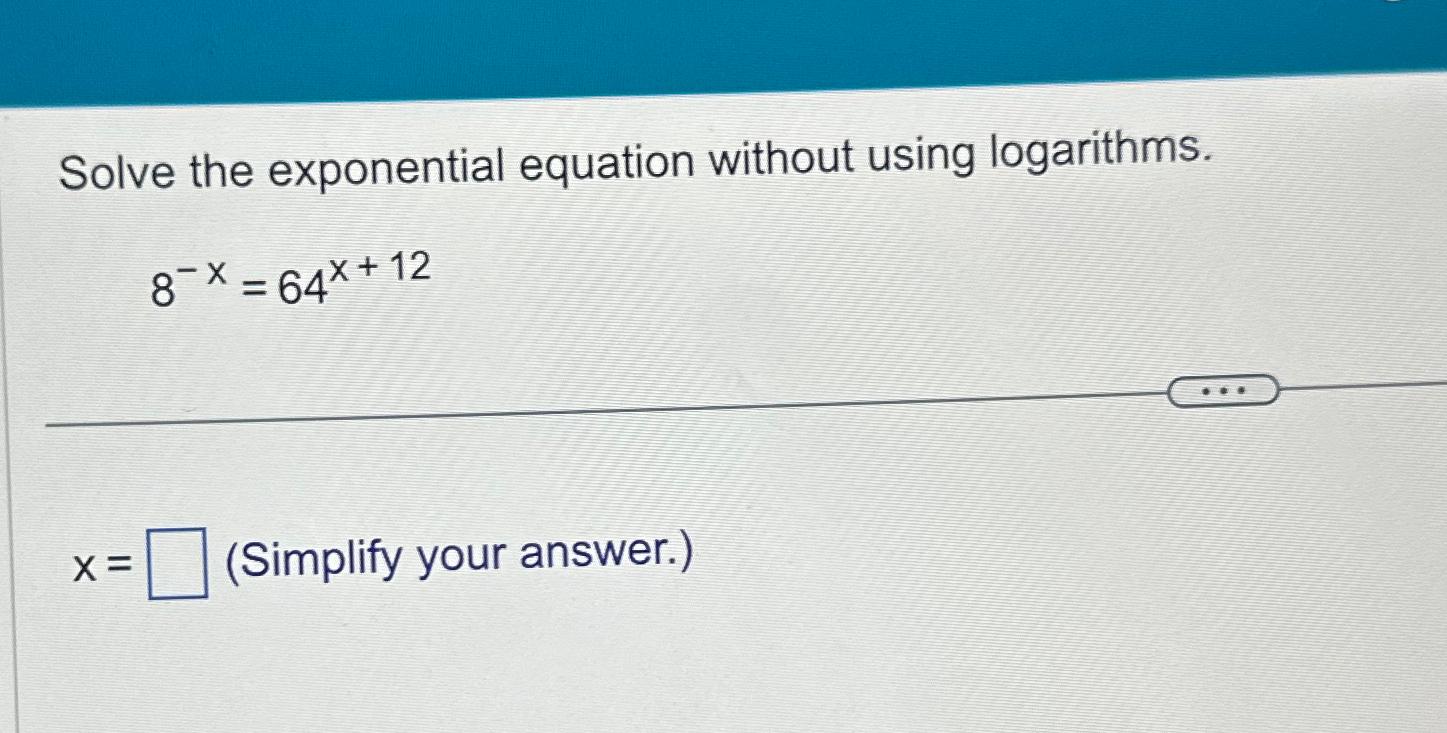 Solved Solve the exponential equation without using | Chegg.com