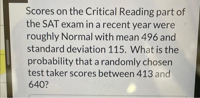 Solved Scores on the Critical Reading part of the SAT exam | Chegg.com