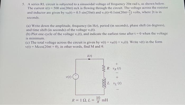Solved 5. A series RL circuit is subjected to a sinusoidal | Chegg.com