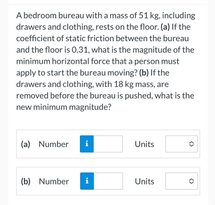 Solved A bedroom bureau with a mass of 51 kg, including | Chegg.com