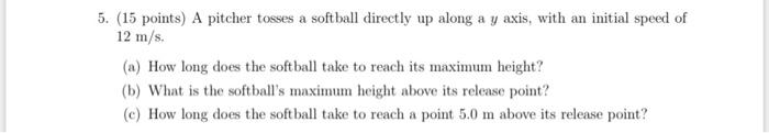 Solved 5. ( 15 points) A pitcher tosses a softball directly | Chegg.com