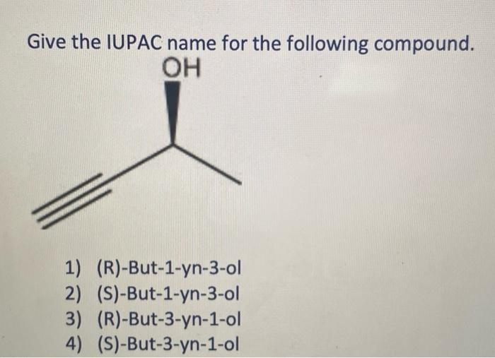 Solved What is the IUPAC of the following compound? OH 1) | Chegg.com