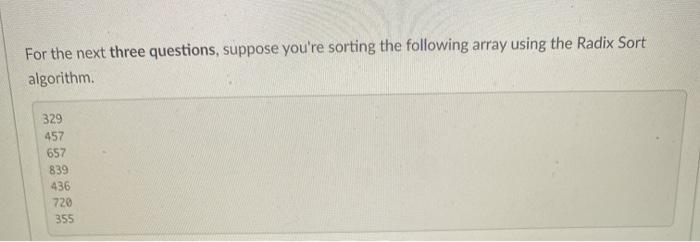 Solved For the next three questions, suppose you're sorting | Chegg.com