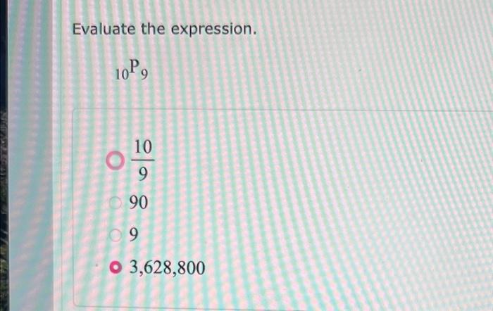 Solved Evaluate the expression. 10P9 910 90 9 3,628,800 | Chegg.com