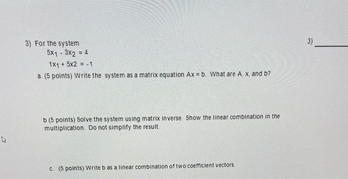 Solved 3) 3) For the system 5X1 - 3x2 = 4 1X1 + 5x2 = -1 a. | Chegg.com