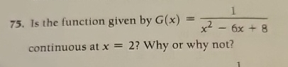 Solved Is the function given by G(x)=1x2-6x+8 ﻿continuous at | Chegg.com