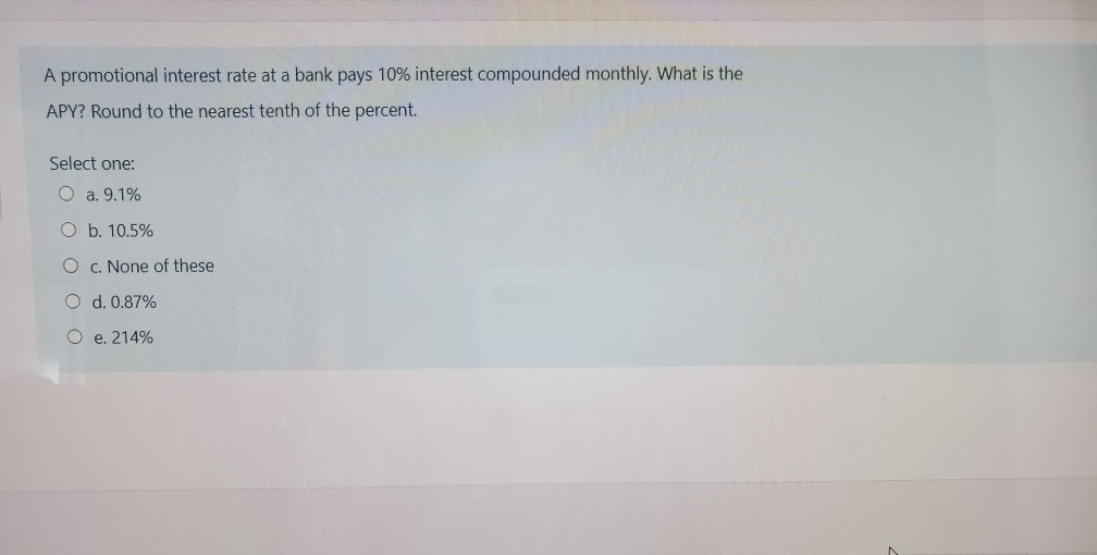 Solved A promotional interest rate at a bank pays 10% | Chegg.com