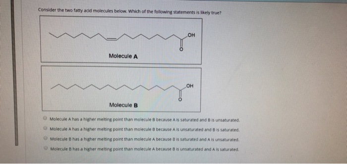 Solved Consider the two fatty acid molecules below. Which of | Chegg.com