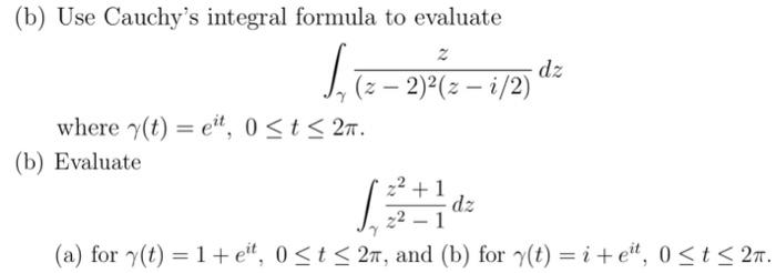 Solved (b) Use Cauchy's integral formula to evaluate | Chegg.com
