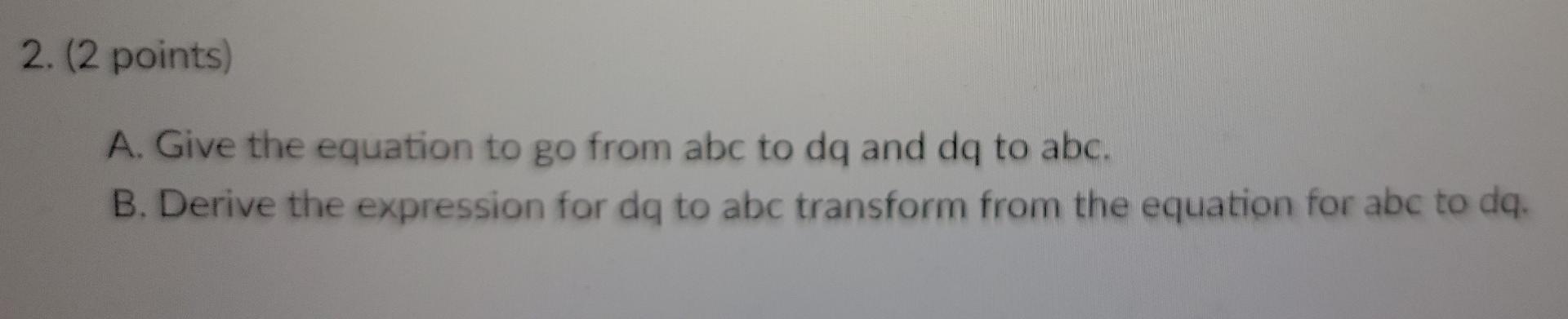 Solved 2. (2 points) A. Give the equation to go from abc to | Chegg.com