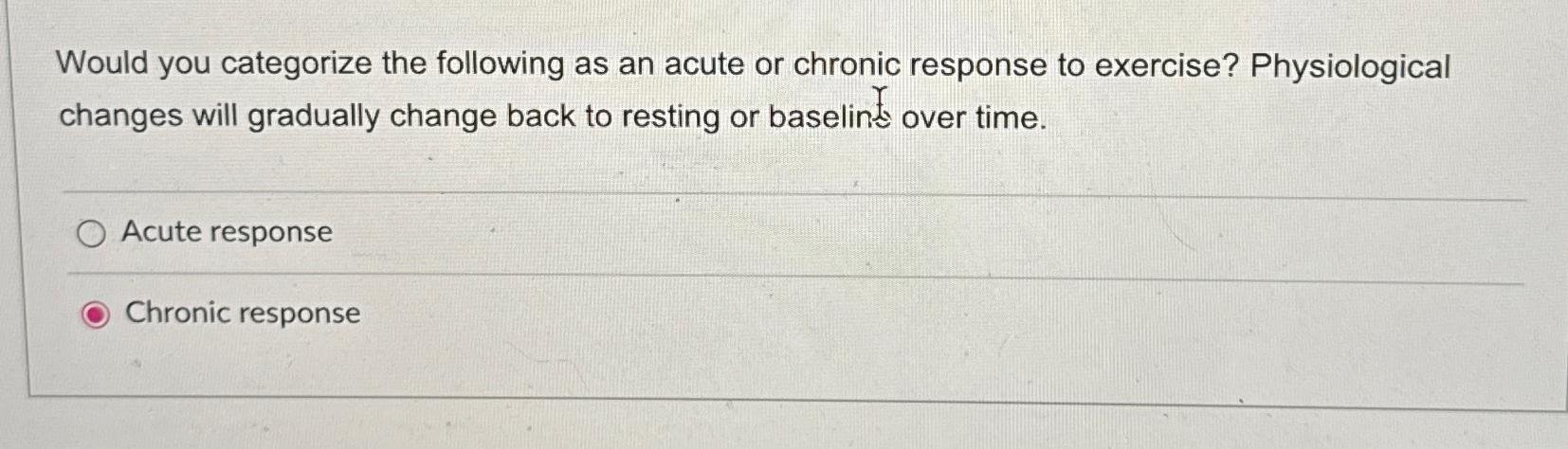 Solved Would you categorize the following as an acute or | Chegg.com