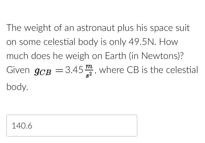 Solved The weight of an astronaut plus his space suit on | Chegg.com
