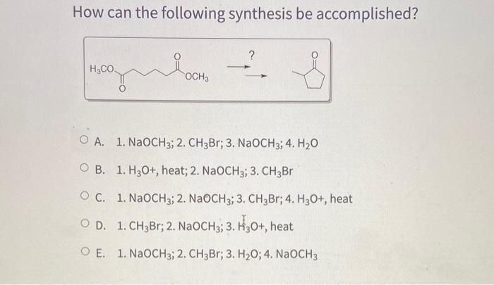 Solved How can the following synthesis be accomplished? A. | Chegg.com