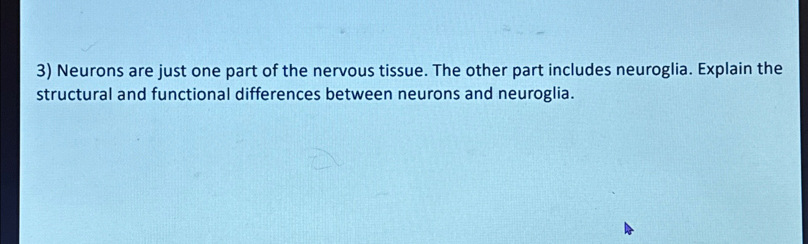 Solved Neurons are just one part of the nervous tissue. The | Chegg.com