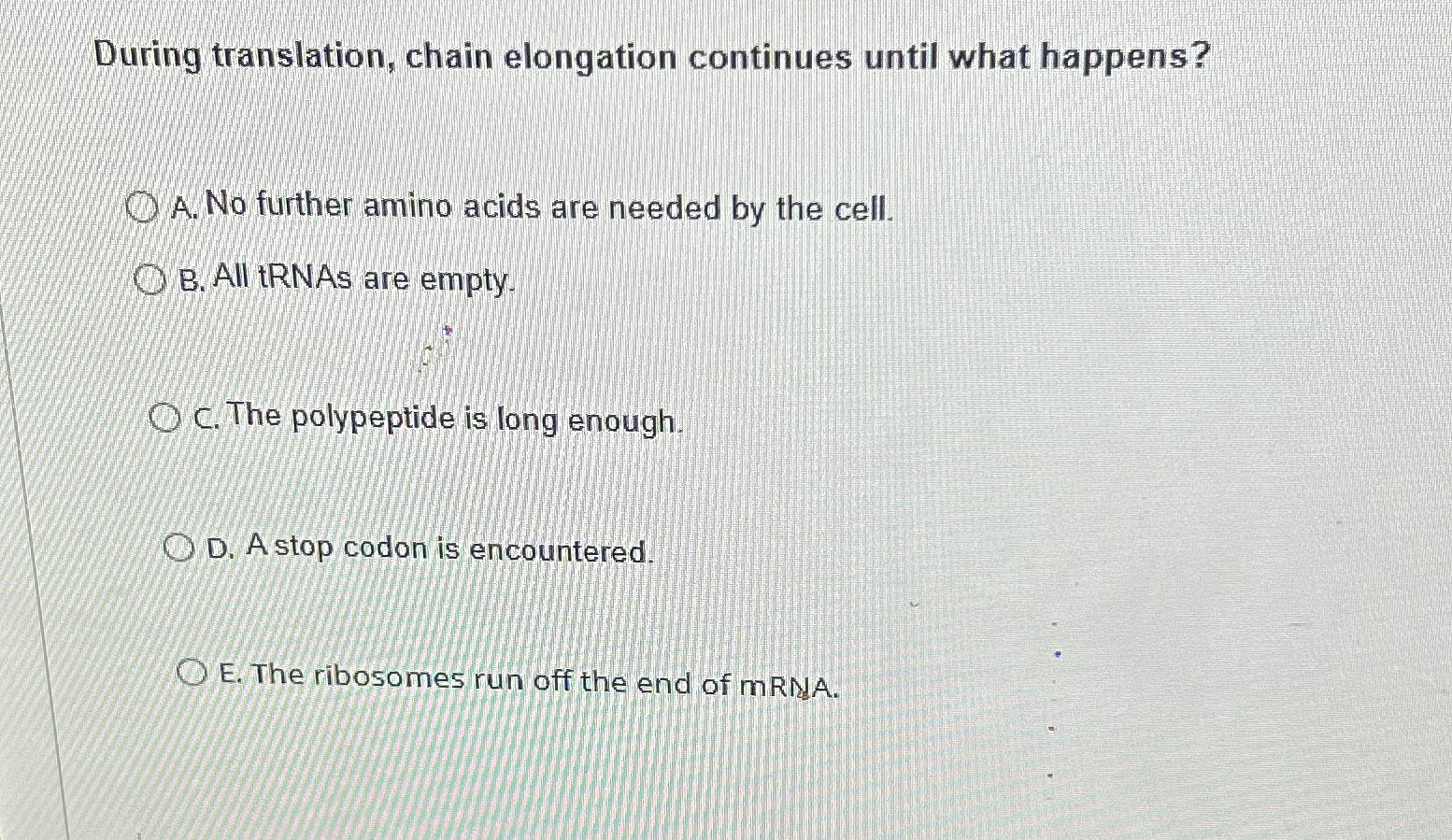 Solved During translation, chain elongation continues until | Chegg.com