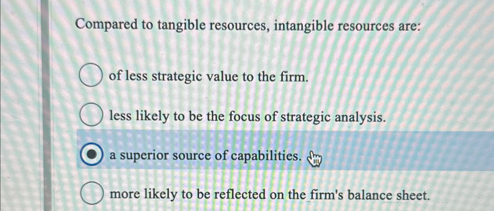 Solved Compared to tangible resources, intangible resources | Chegg.com