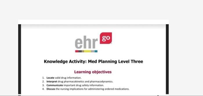 Solved go ehr Knowledge Activity: Med Planning Level Three | Chegg.com