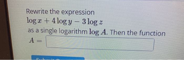 Solved Rewrite the expression log x + 4 logy – 3 log z as a | Chegg.com