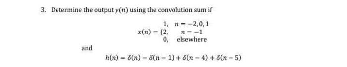 Solved 3. Determine the output y(n) using the convolution | Chegg.com
