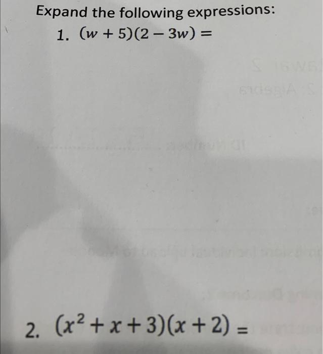 Solved Expand the following expressions: 1. (w+5)(2−3w)= 2. | Chegg.com