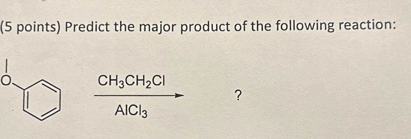 Solved (5 ﻿points) ﻿Predict the major product of the | Chegg.com