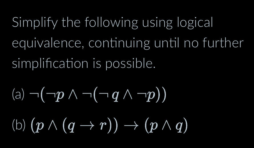 Solved Simplify the following using logical equivalence, | Chegg.com