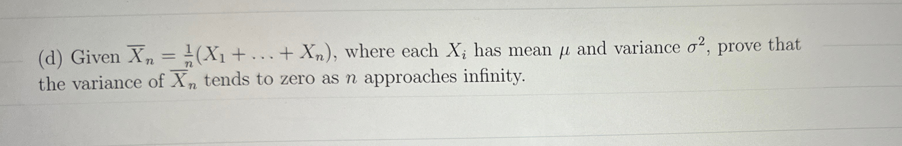 Solved (d) ﻿Given x‾n=1n(x1+dots+xn), ﻿where each xi ﻿has | Chegg.com
