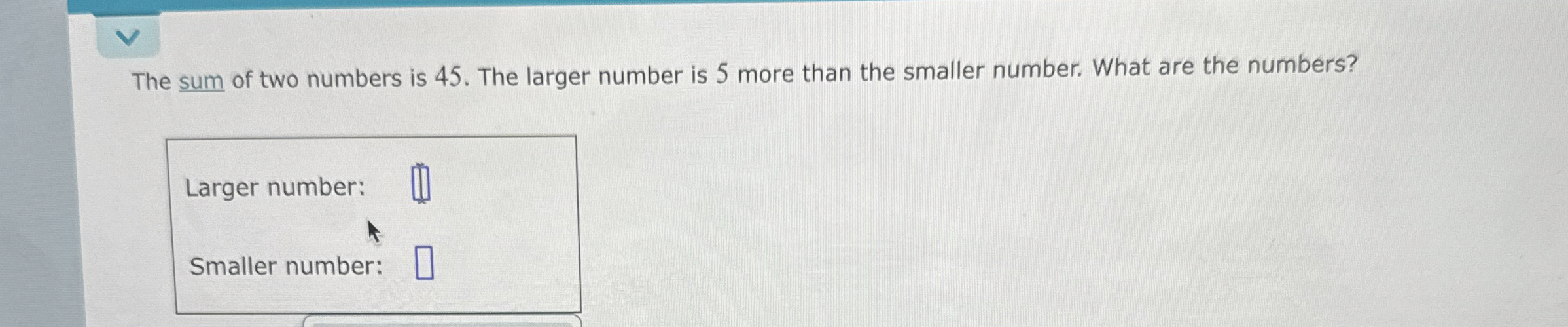 Solved The sum of two numbers is 45 . ﻿The larger number is | Chegg.com