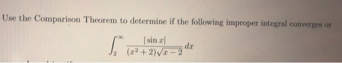 Solved Use the Comparison Theorem to determine if the | Chegg.com