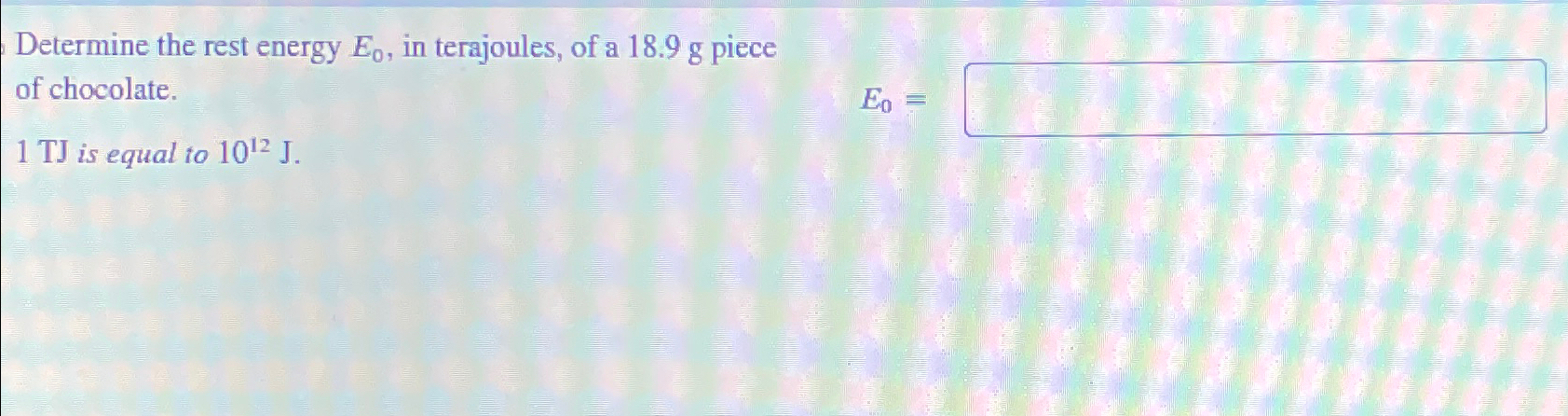 Solved Determine the rest energy E0, ﻿in terajoules, of a | Chegg.com