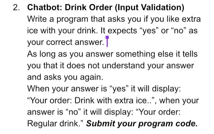Solved 2. Chatbot: Drink Order (Input Validation) Write a | Chegg.com