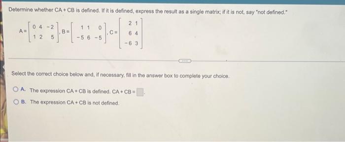 Solved Determine whether CA + CB is defined. If it is | Chegg.com