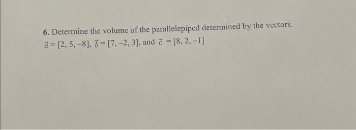 Solved 6. Determine the volume of the parallelepiped | Chegg.com
