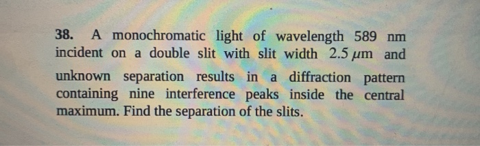 Solved 38. A monochromatic light of wavelength 589 nm | Chegg.com