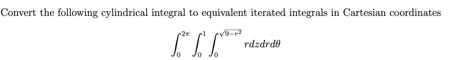 Convert the following cylindrical integral to | Chegg.com