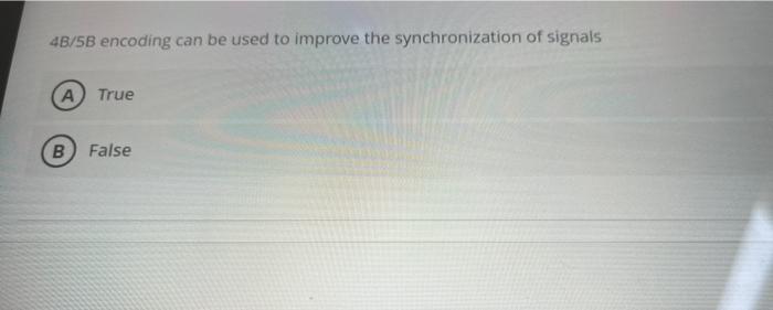 Solved 4B/5B encoding can be used to improve the | Chegg.com
