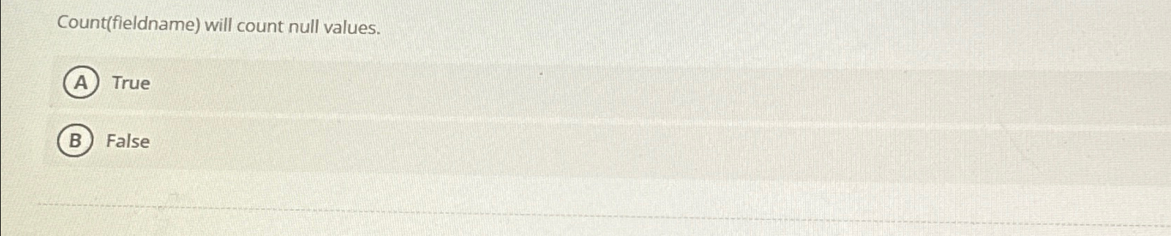 Solved Count(fieldname) ﻿will count null values.TrueFalse | Chegg.com